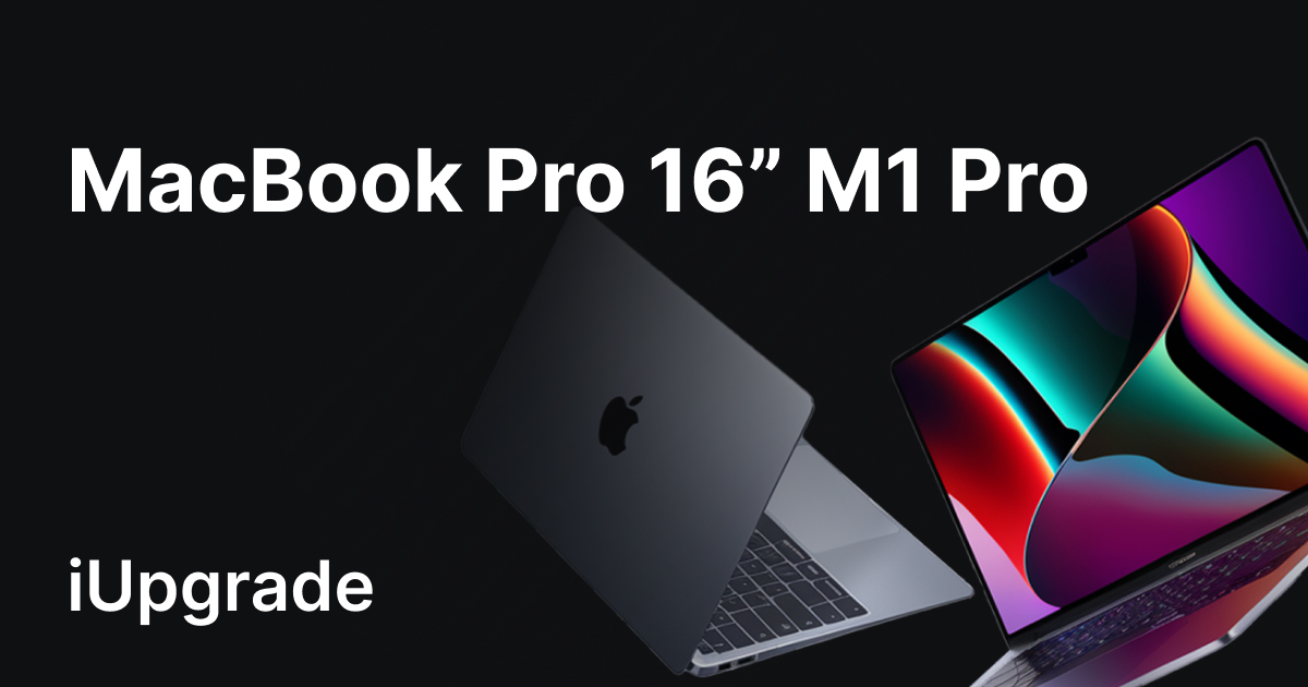 Uued ja Kasutatud MacBook Pro 16" Apple M1 Pro | iUpgrade